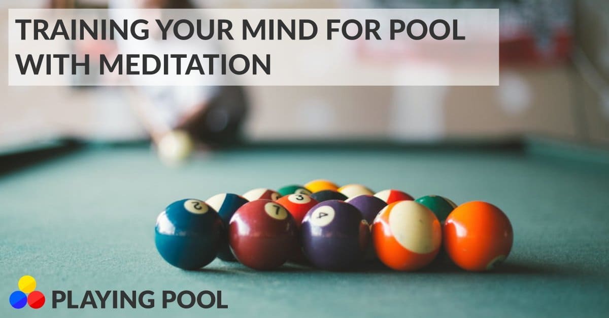 Training your mind for pool with meditation – Playing Pool