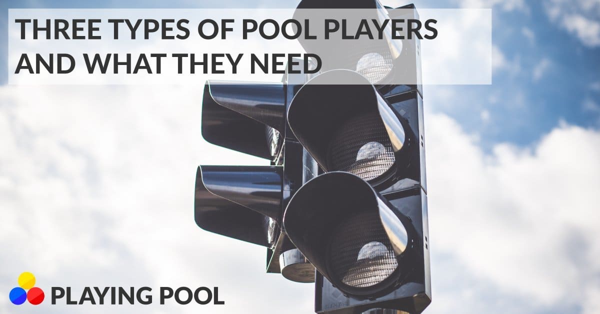 Three types of pool players and what they need – Playing Pool